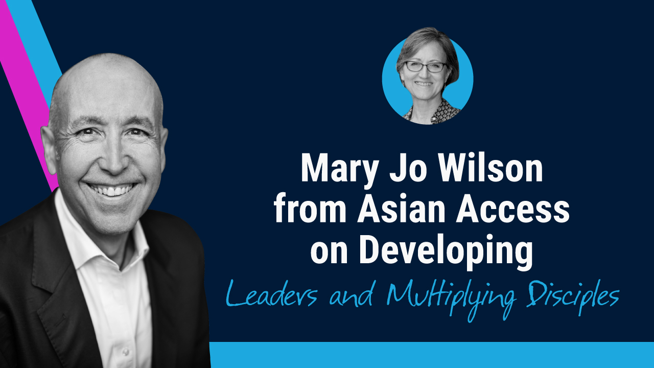 Mary Jo Wilson from Asian Access on Developing Leaders and Multiplying Disciples | FiveTwo
