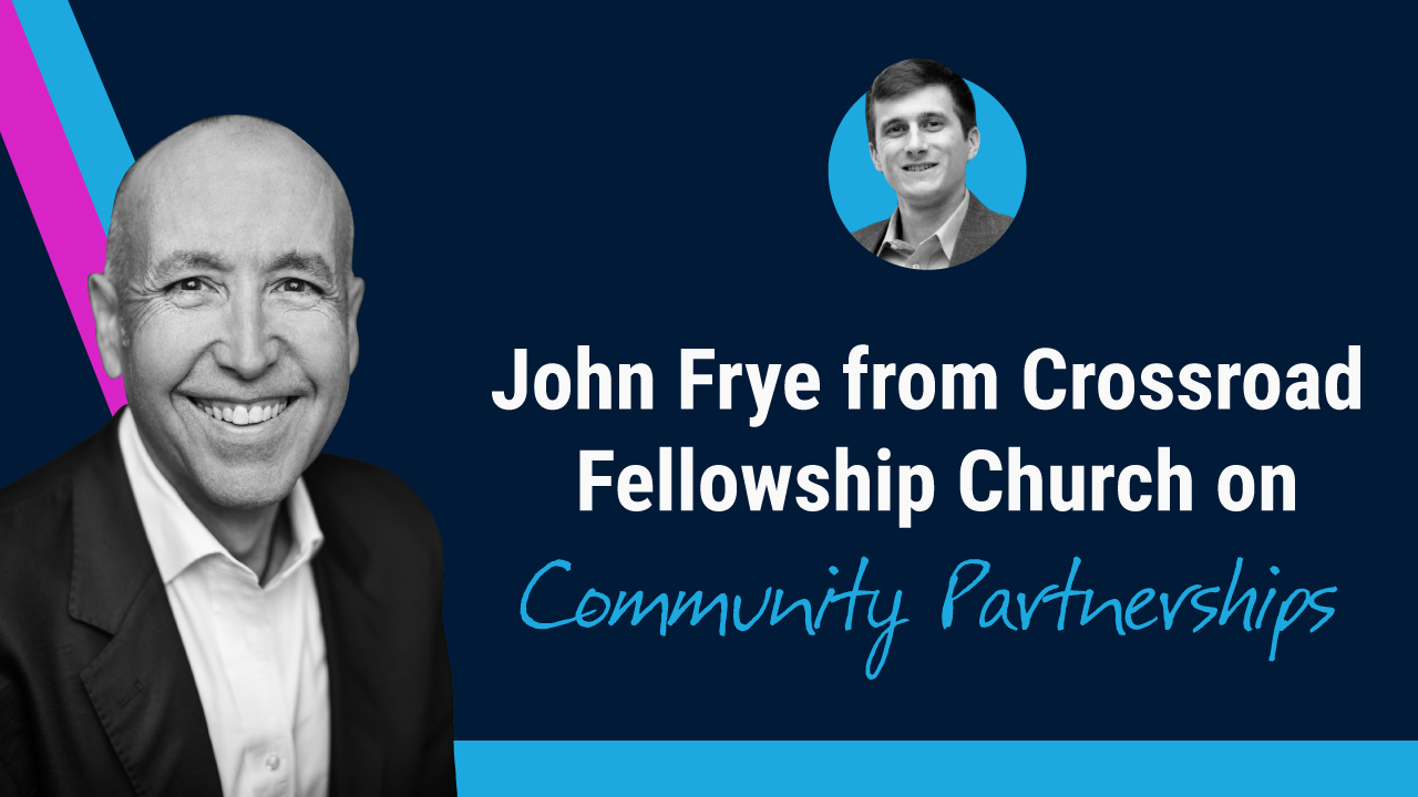 John Frye from Crossroads Fellowship Church on Community Partnerships | FiveTwo