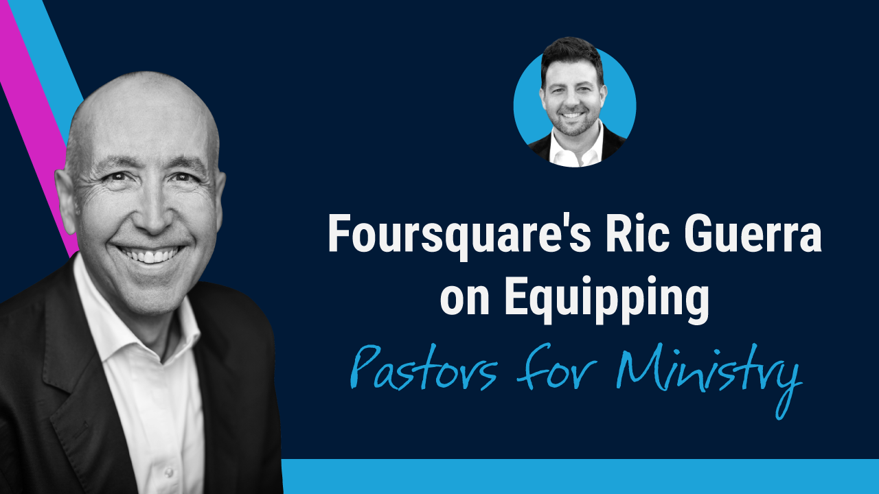 Foursquare's Ric Guerra on Equipping Pastors for Ministry | FiveTwo